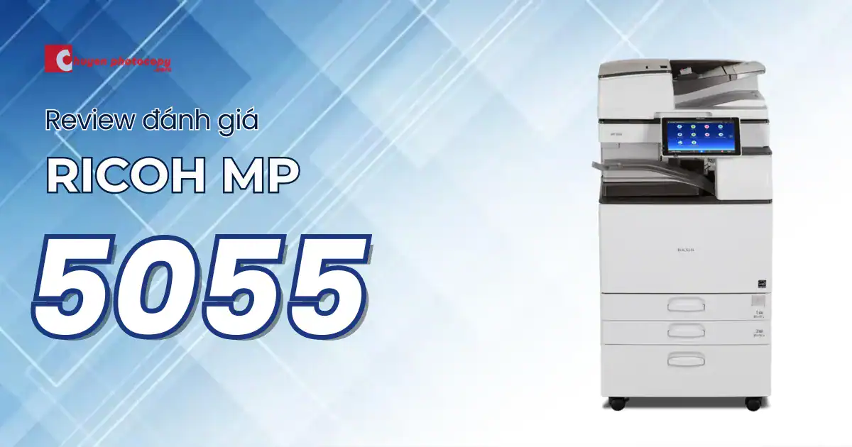Review chi tiết máy photocopy Ricoh MP 5055 | Chuyên Gia Máy Photocopy | Bán máy photocopy | Cho ...